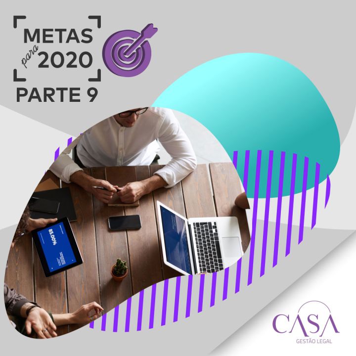Metas para 2020 – Parte 9 – Casa Gestão Legal